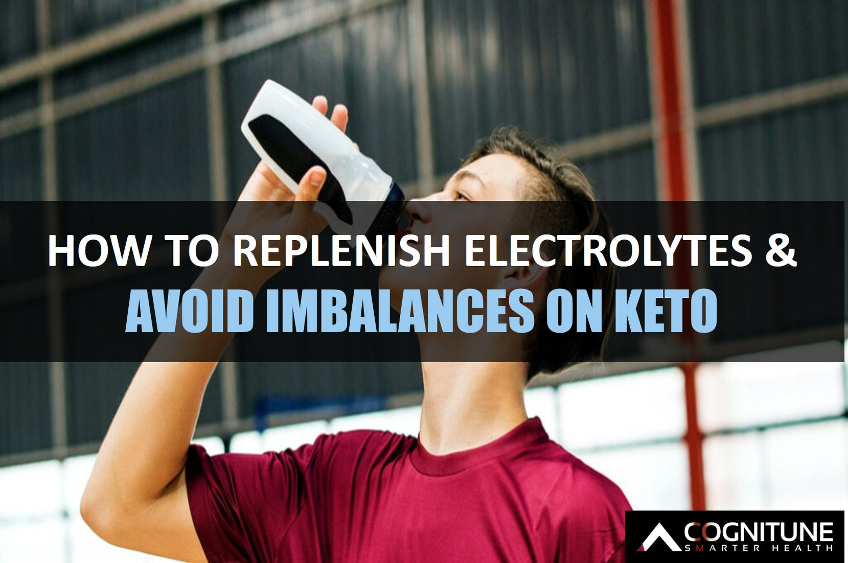 How to Replenish Electrolytes on Keto and Avoid Imbalances– CogniTune