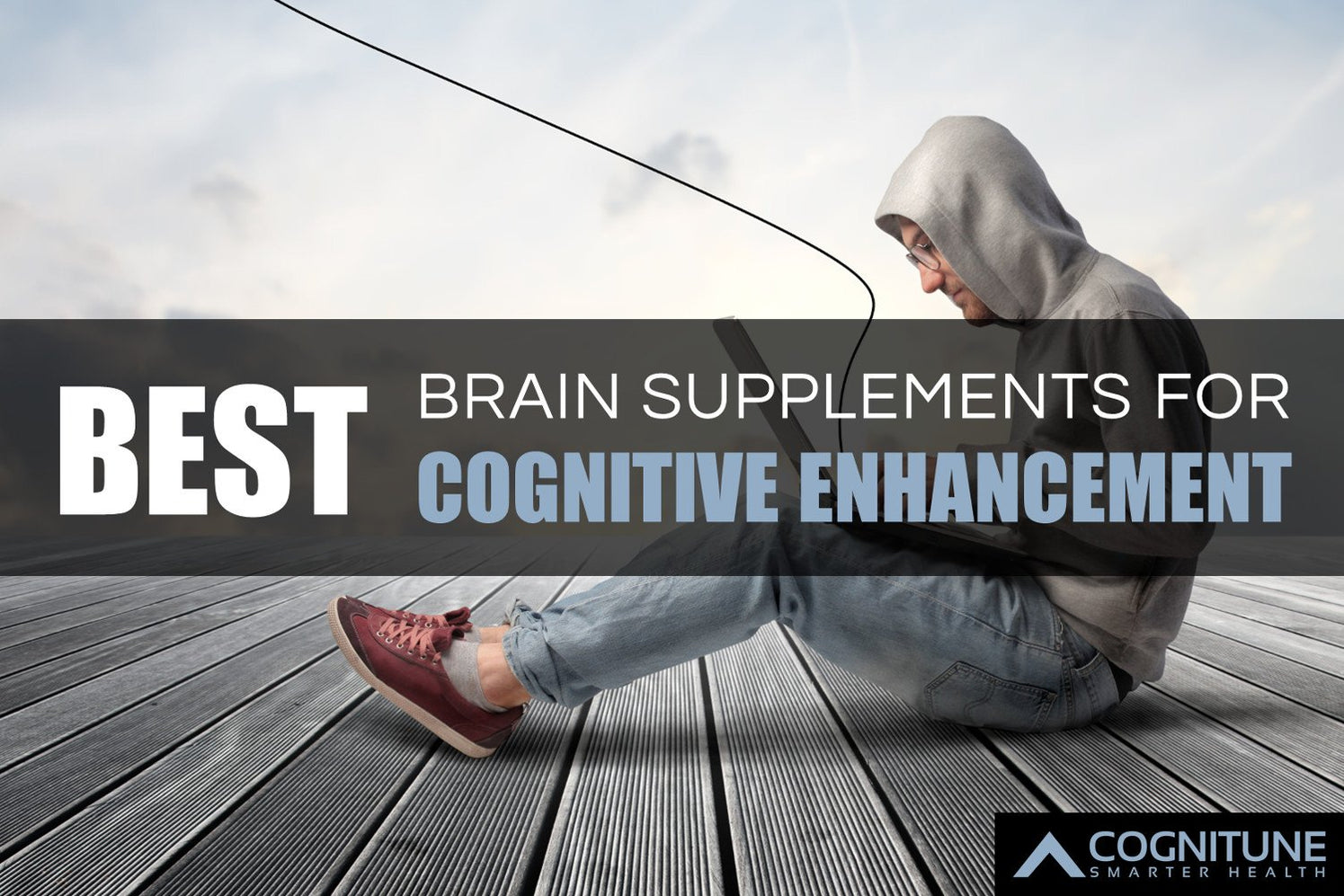 13 Best Brain Booster Supplements and Cognitive Enhancement Pills– CogniTune