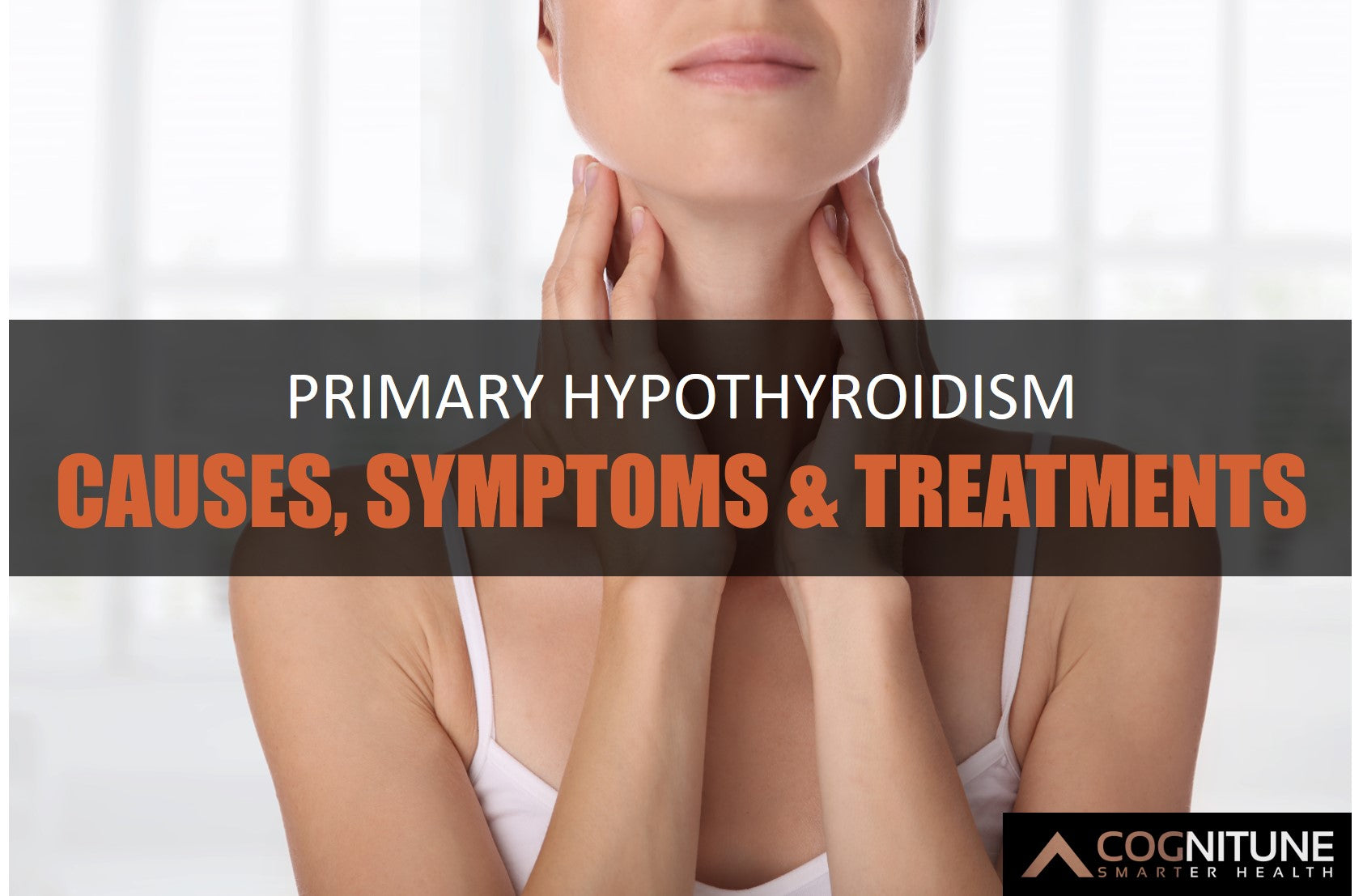 Primary Hypothyroidism Causes Symptoms And How To Treat It